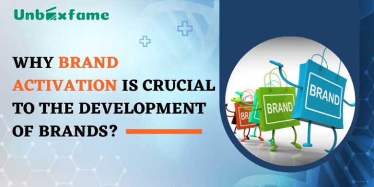 Why Brand Activation is Crucial to the Development of Brands?