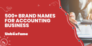 500+ Brand Name Ideas for Your Accounting Business - Unboxfame